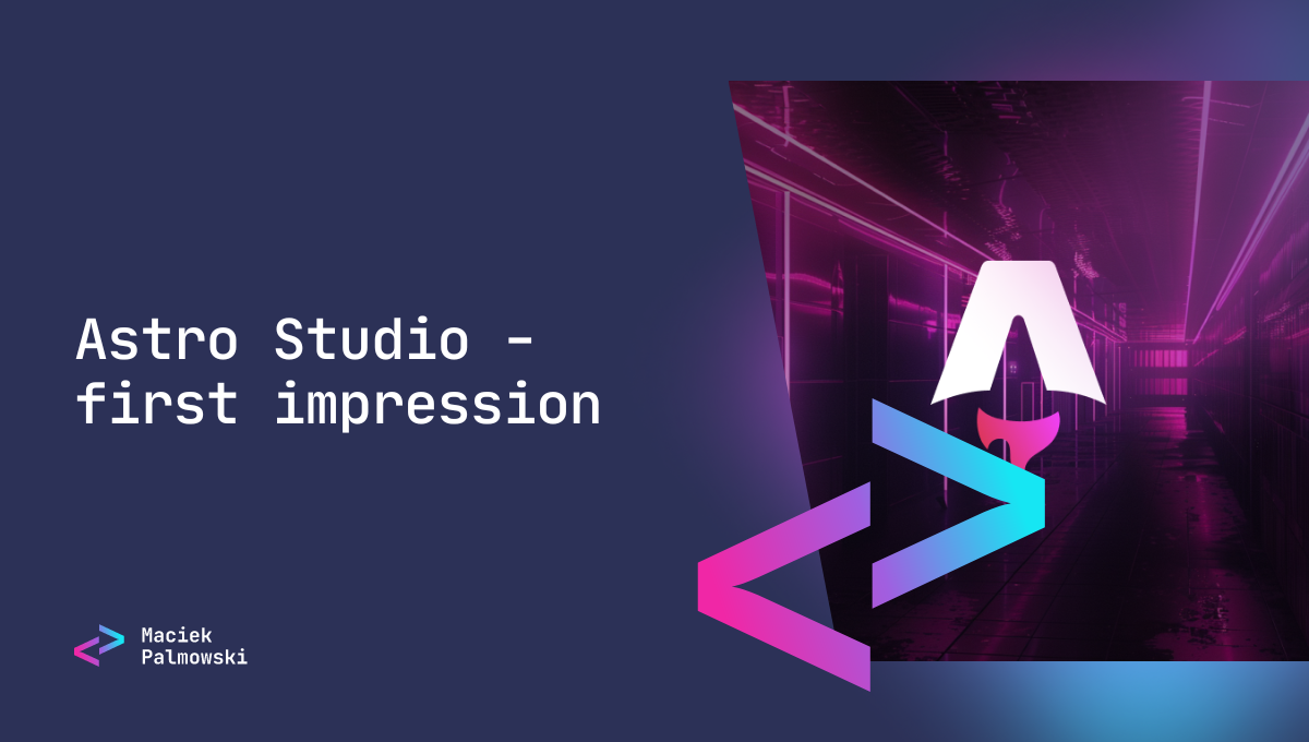 Astro Studio - first impression | maciek palmowski
