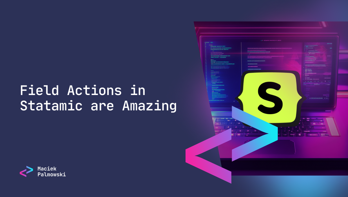 Field Actions in Statamic are Amazing | maciek palmowski