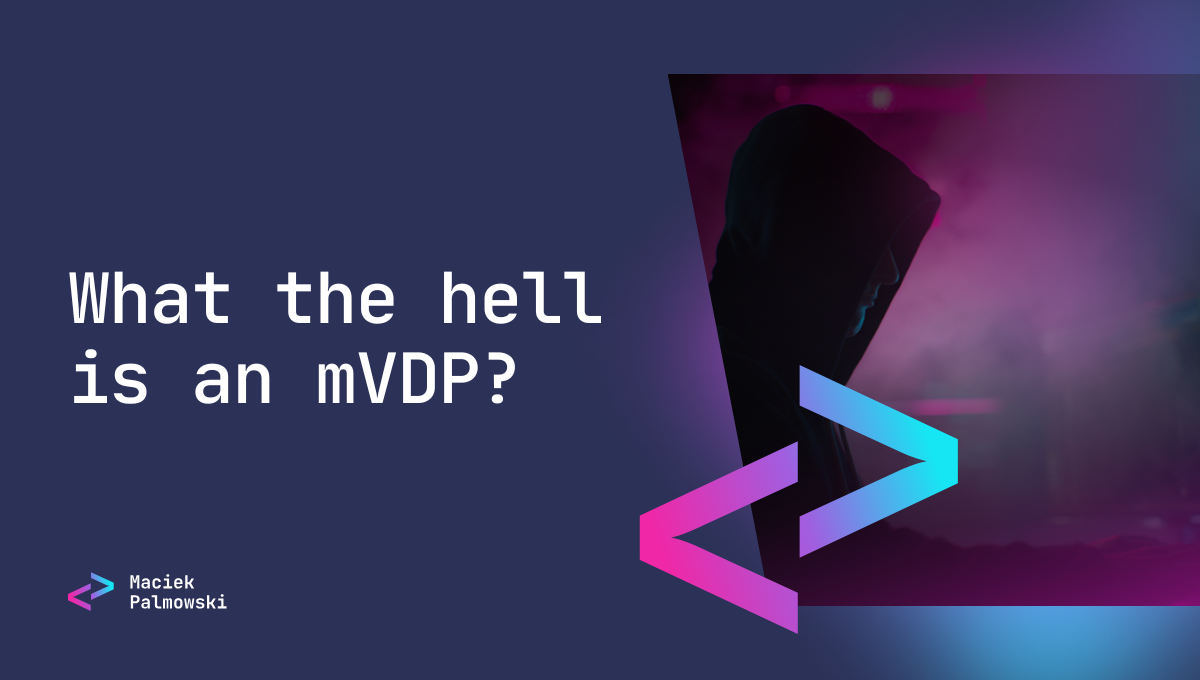 What the hell is an mVDP? | maciek palmowski