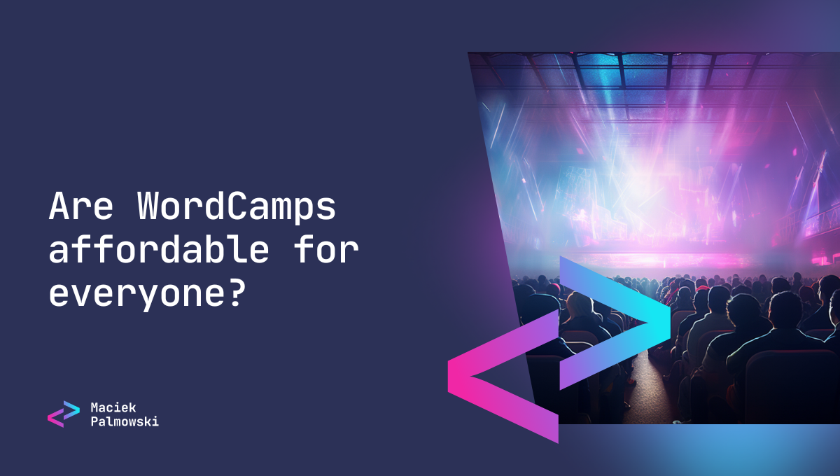 Are WordCamps affordable for everyone? | maciek palmowski