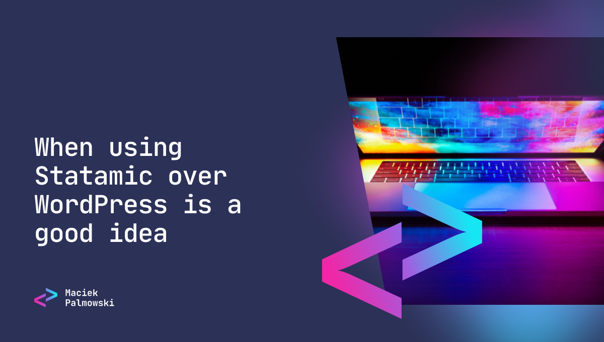 When using Statamic over WordPress is a good idea | maciek palmowski